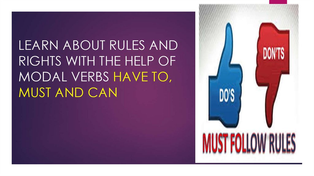 Learn about rules and rights with the help of modal verbs have to, must ...