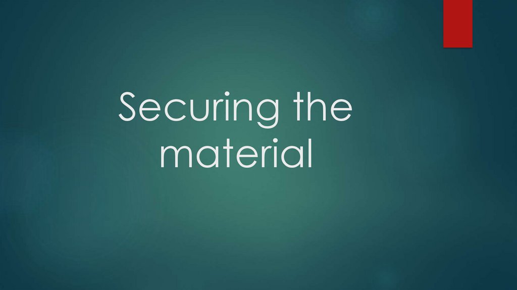 Securing the material - презентация онлайн