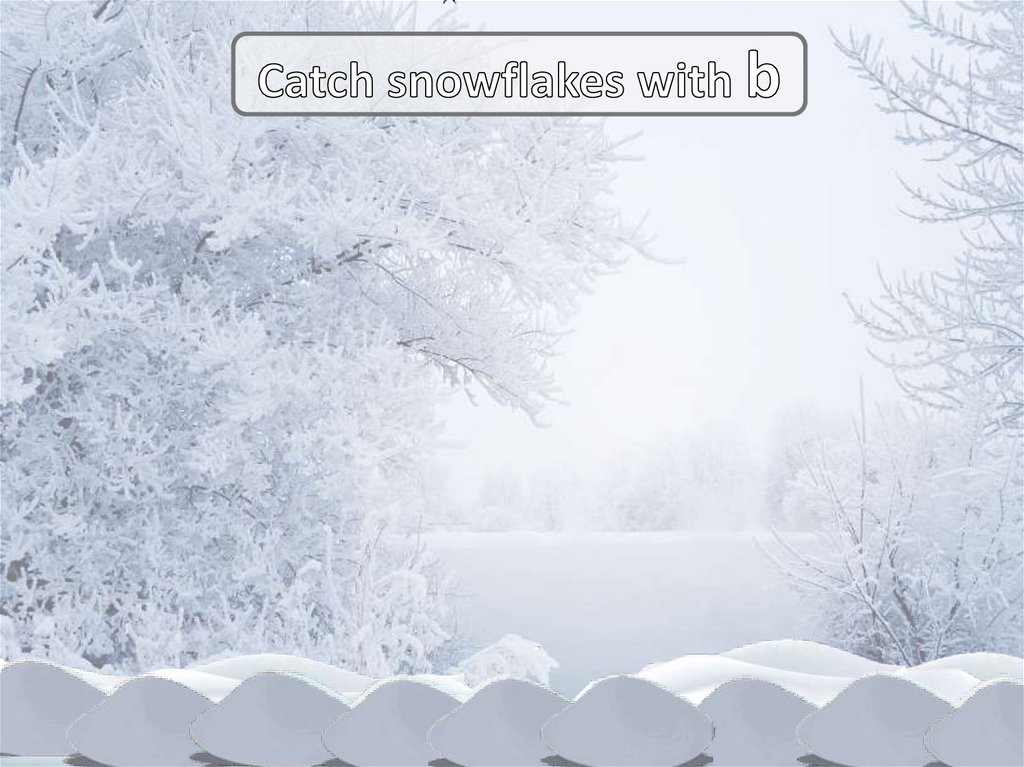 Catch snowflakes - презентация онлайн