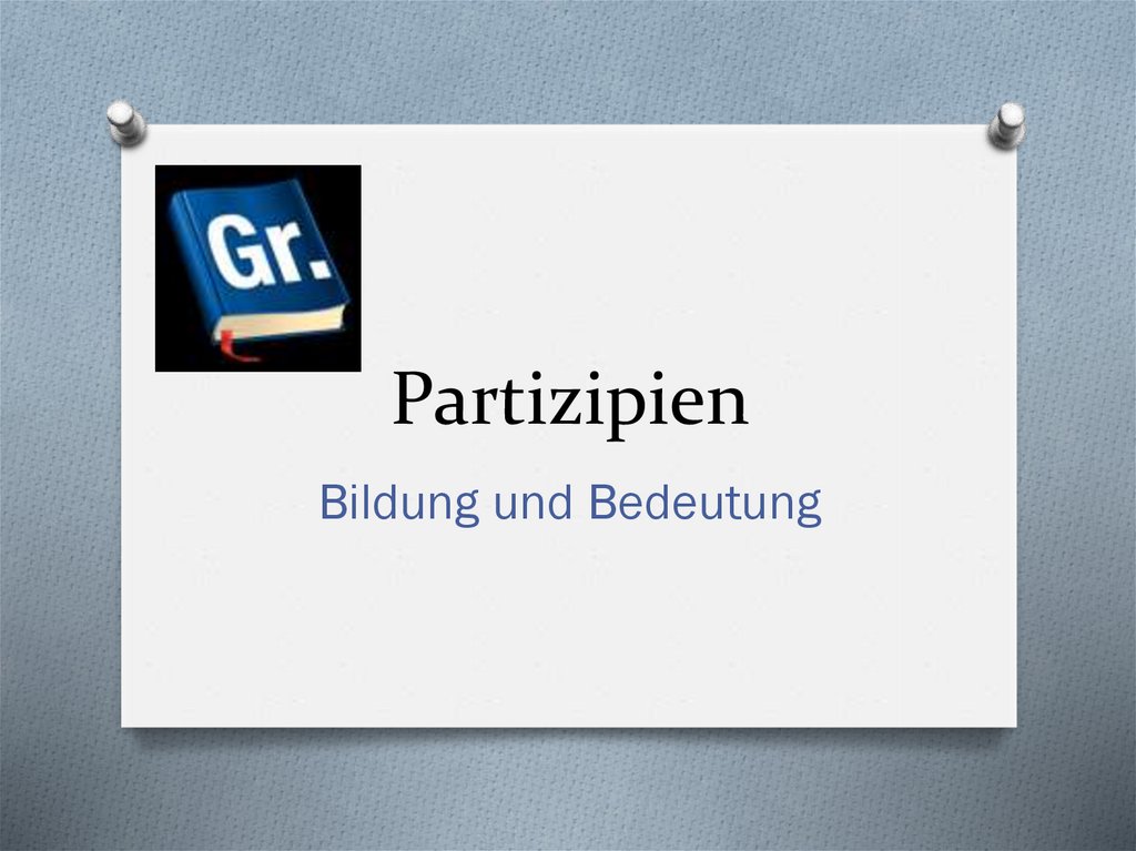 Partizipien. Bildung und Bedeutung - презентация онлайн