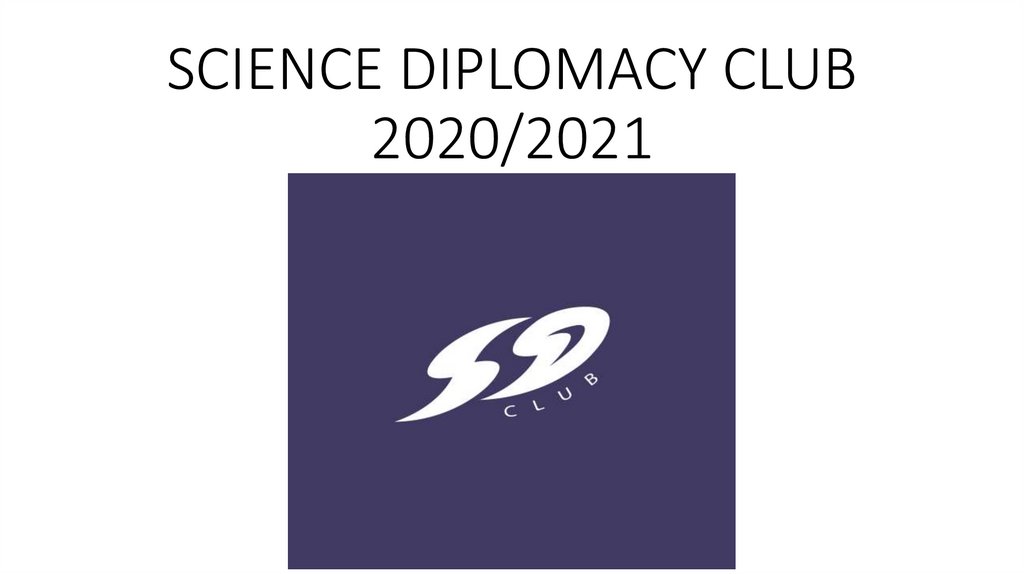 Science Diplomacy Club 2020/2021 - презентация онлайн